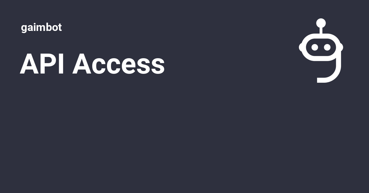 API Access - gaimbot